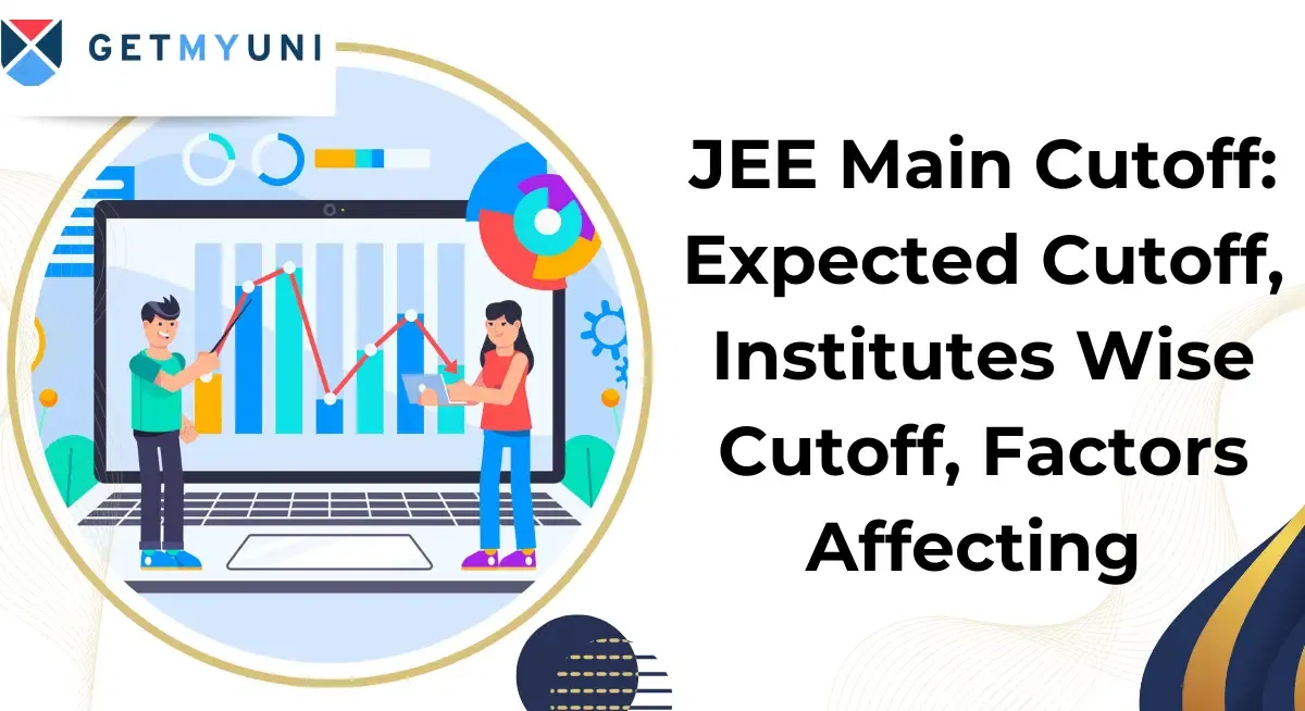 JEE Main Cutoff 2026: Expected Cutoff, Institutes Wise Cutoff, Factors ...