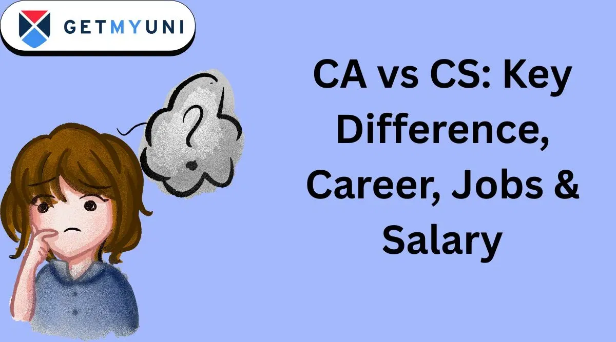 CA vs CS: Key Difference, Career, Jobs & Salary - Getmyuni