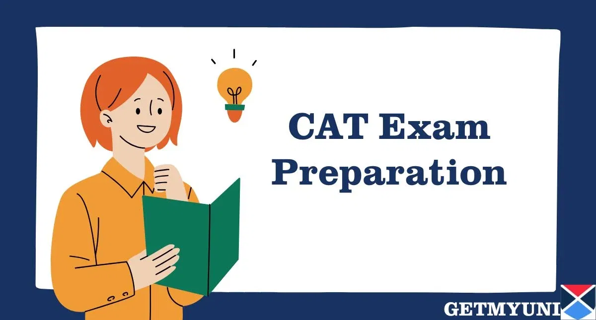 CAT Exam Preparation Tips 2025: Section wise Strategy, Important Topics and Resources - Getmyuni