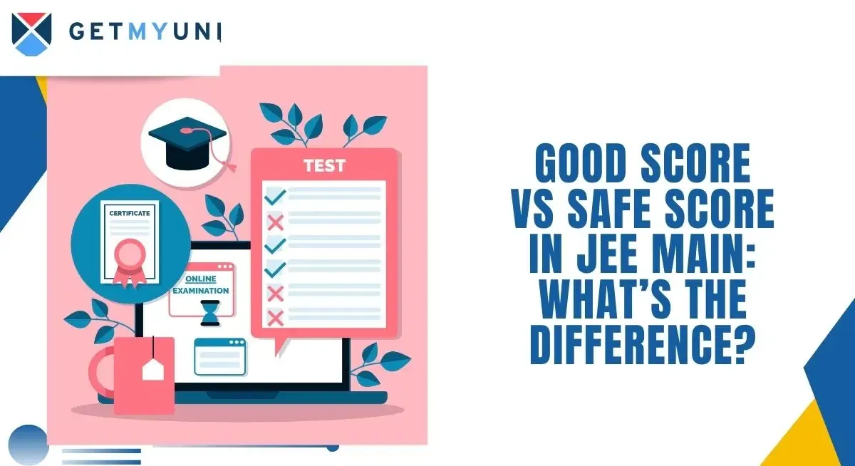 Good Score vs Safe Score in JEE Main 2026: What’s the Difference ...