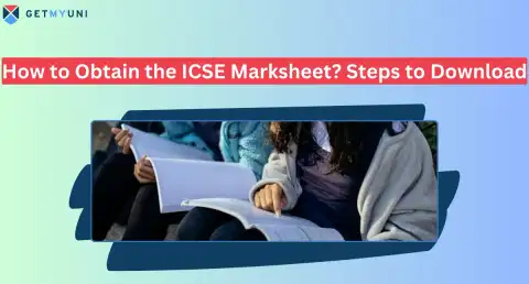How to Obtain the ICSE Marksheet? Steps to Download - Getmyuni