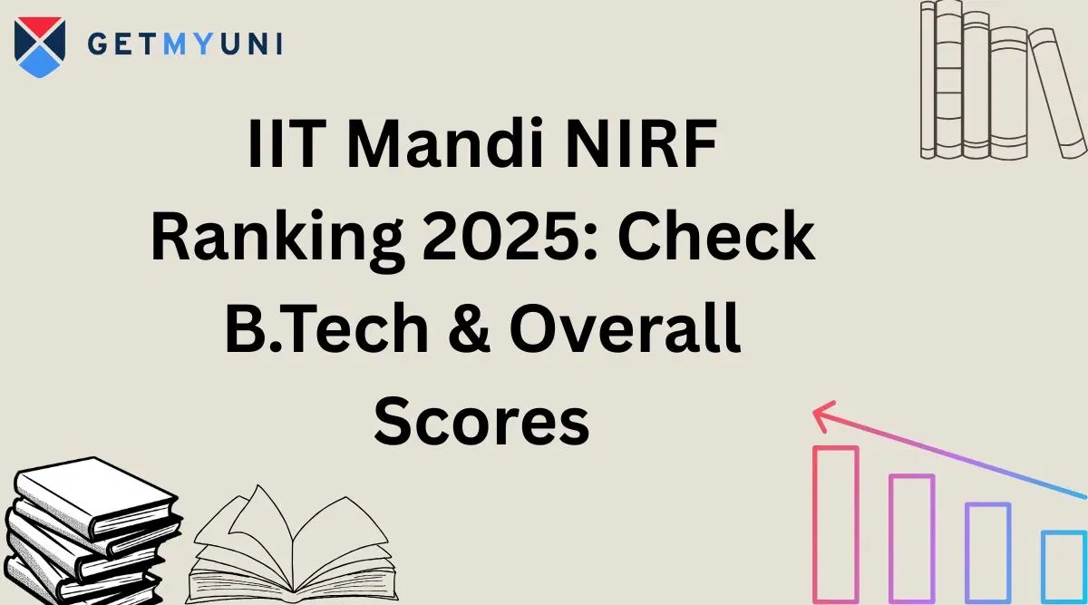 IIT Mandi NIRF Ranking 2025: Check B.Tech & Overall Scores - Getmyuni
